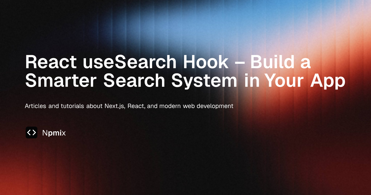 React useSearch Hook – Build a Smarter Search System in Your App | Next ...